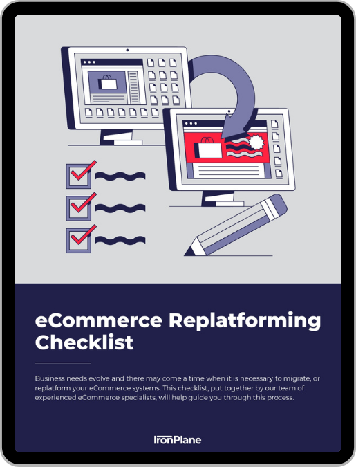 eCommerce Replatforming Checklist | IronPlane eCommerce Replatforming Checklist | IronPlane